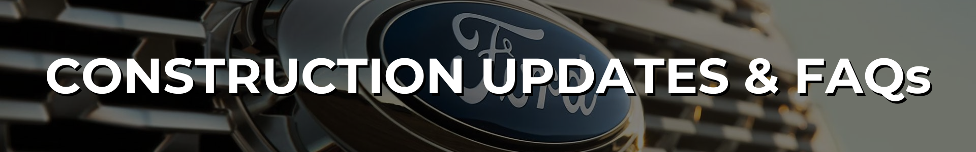 Construction Updates | New & Used Ford Dealer Near Ada, MI